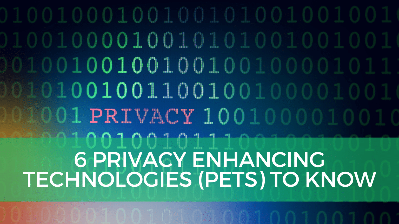 6 Privacy Enhancing Technologies (PET) You Need to Know About