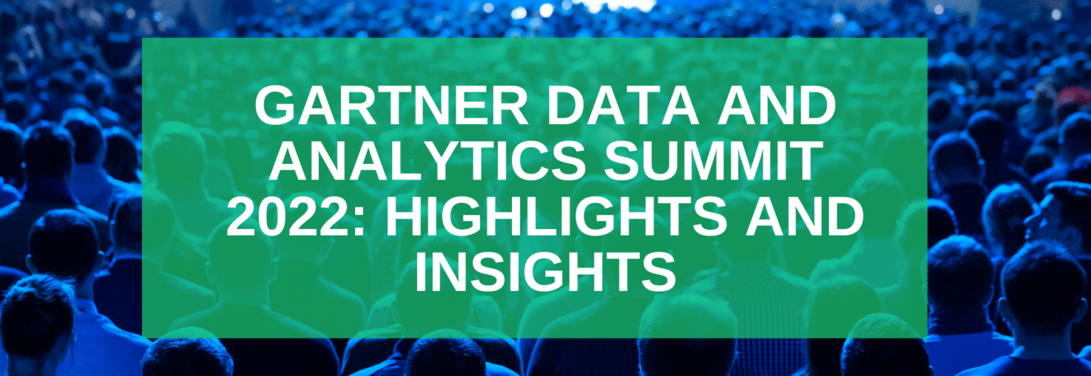 Gartner® Data and Analytics Summit 2022: Highlights and Insights
